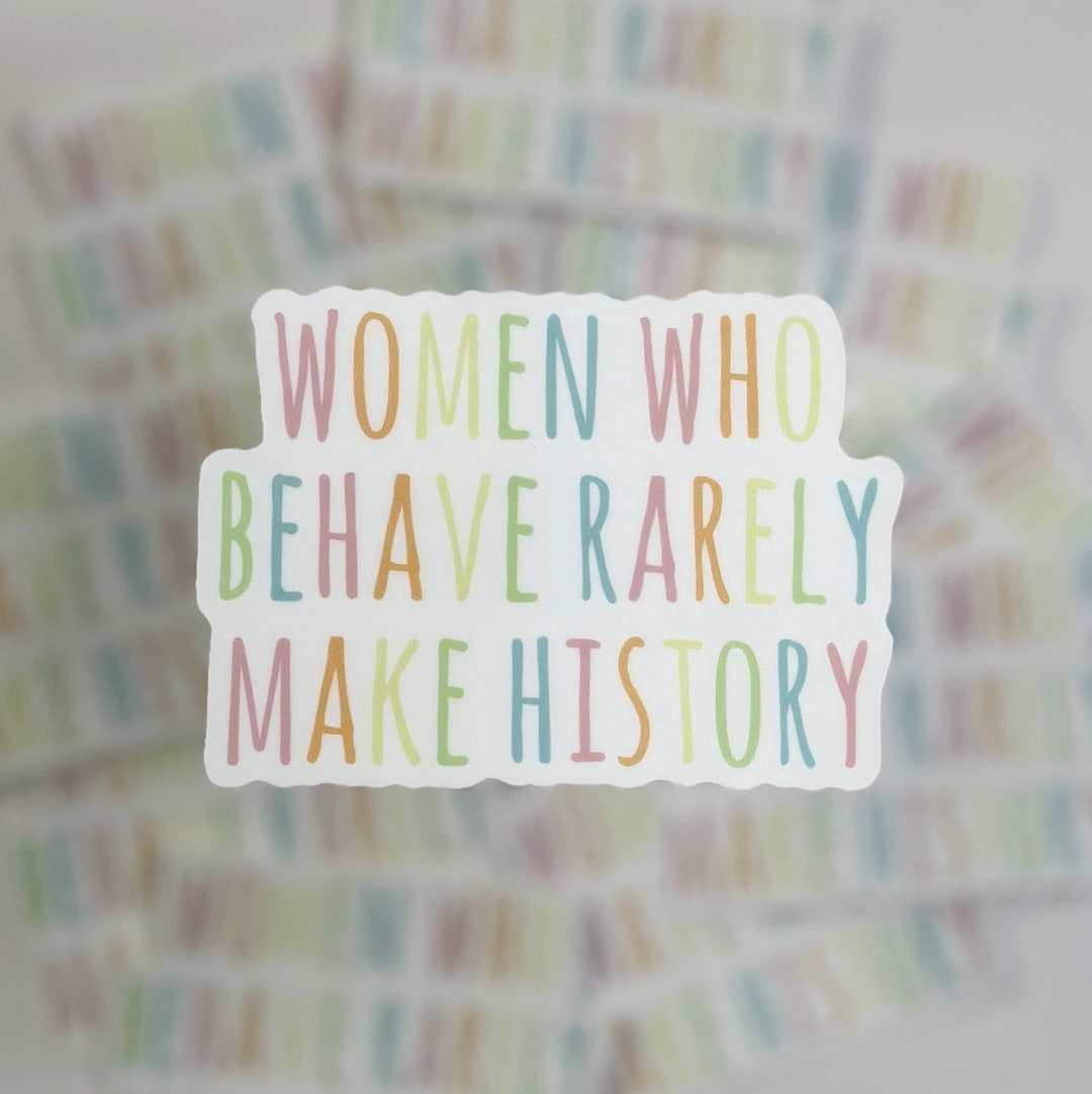 Women Who Behave Rarely Make History Rainbow Sticker - Etsy