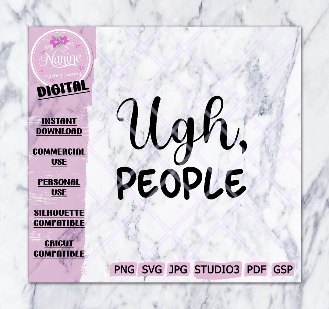 Ugh, People SVG | Quote SVG, Cut File, Cricut, Silhouette, Instant ...