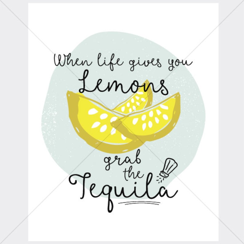 Printable When Life Gives You Lemons Grab The Tequila Print Etsy