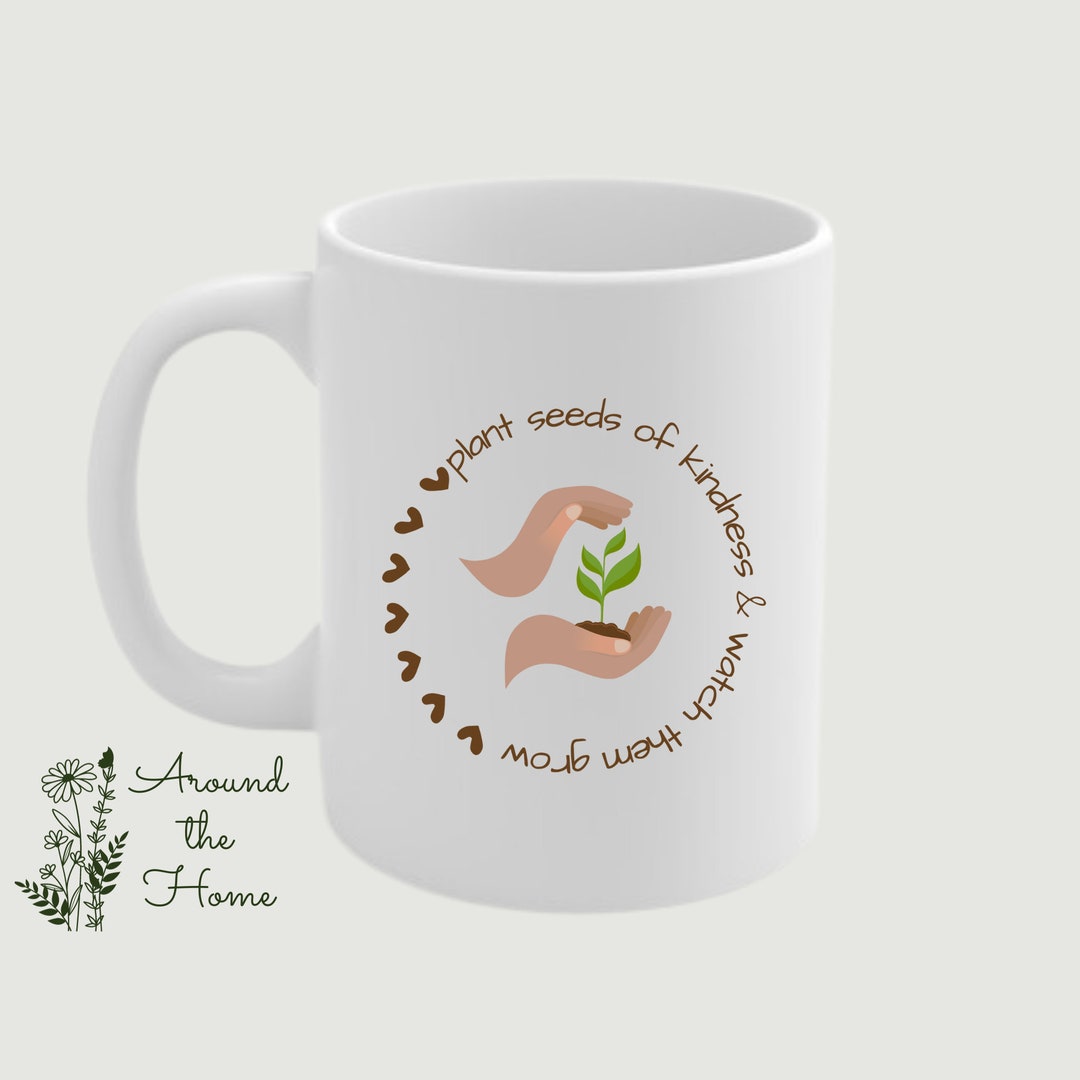 Plant Seeds of Kindness and Watch Them Grow Ceramic Mug - Etsy