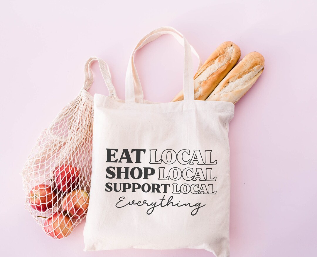 Eat Shop Support Local Everything Canvas Tote Bag Shop Small Business ...