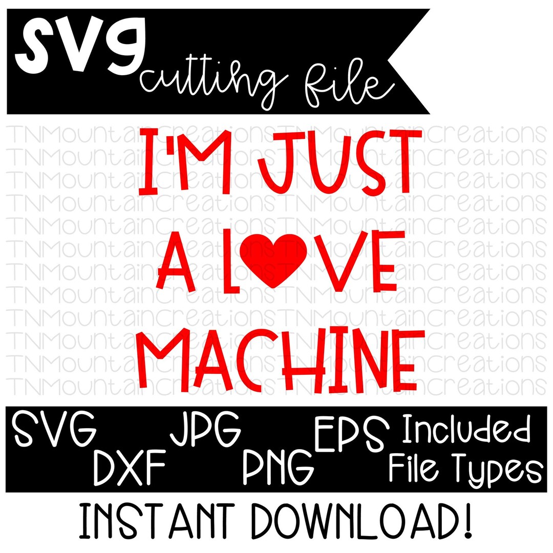 I'm Just a Love Machine SVG, Valentines Svg, Boy Valentines, Girl ...