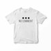 No Comment T-shirt Premium Cotton Soft Shirt Great Gift - Etsy