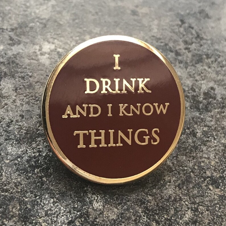 I Drink And I Know Things Enamel Pin Badge Game of Thrones | Etsy