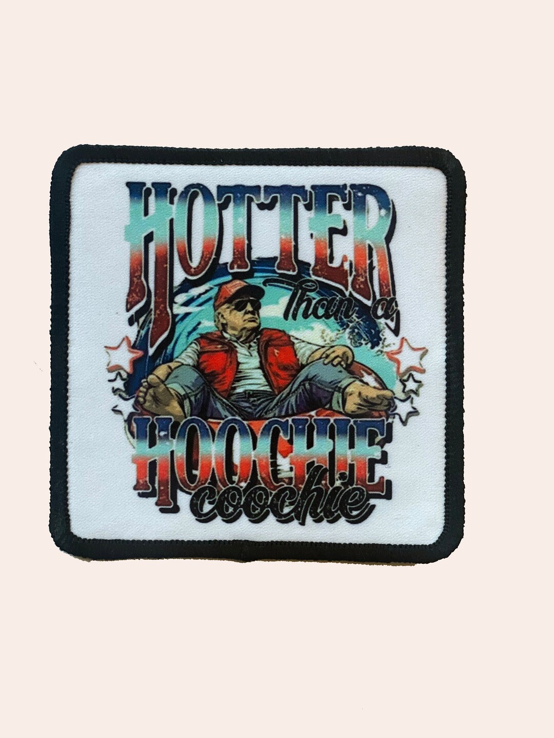 Hotter Than a Hoochie Coochie Trump Iron on Patch, Wife, Hat Patch, Jacket Patch, Western Patch ...