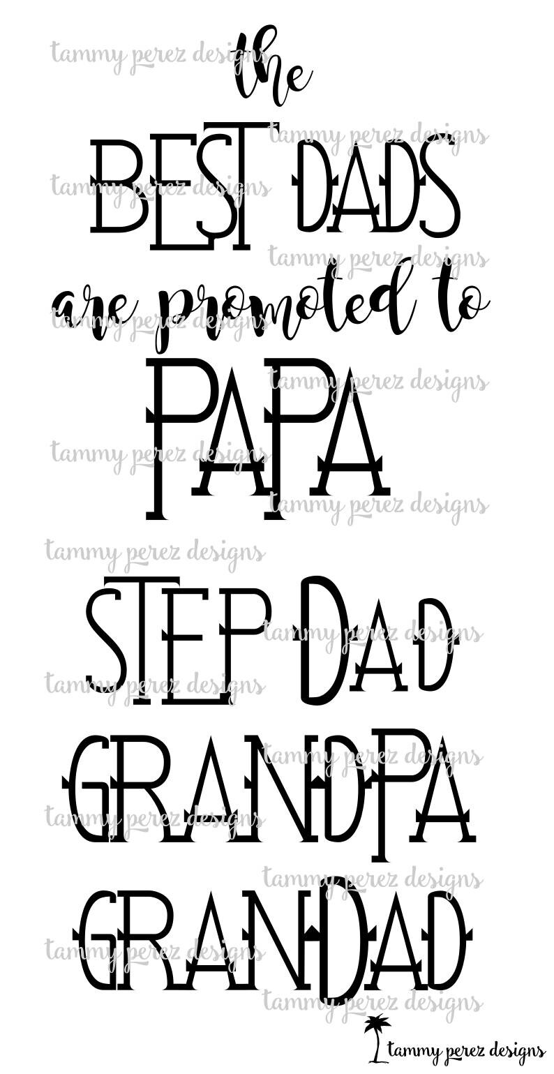 The Best Dads Are Promoted to PAPA, Step Dad, Granddad, Grandpa SVG ...