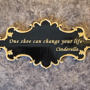 Cinderella One Shoe Can Change Your Life Inspired Sign - Dual Black ...