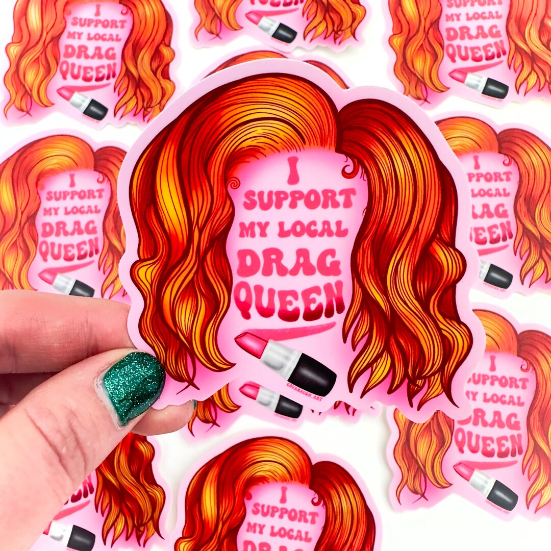 I Support My Local Drag Queen Sticker, Support Local Drag Sticker, Drag ...