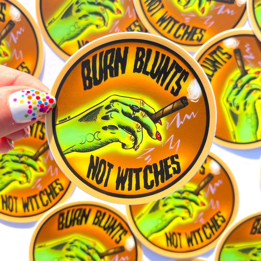 Burn Blunts Not Witches Sticker, Blunt Sticker, Weed Witch Sticker ...