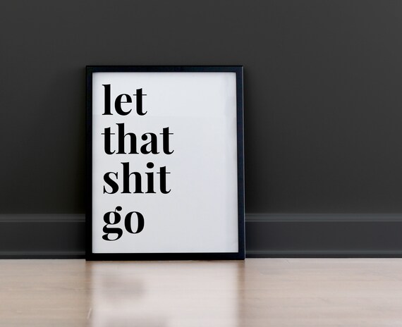 Let That Shit Go Print Wall Art Printable Printable Home - Etsy
