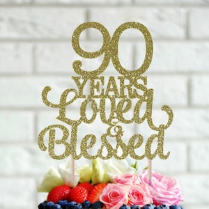 90 Years Loved and Blessed Cake Topper, 90 Cake Topper, Birthday Cake ...