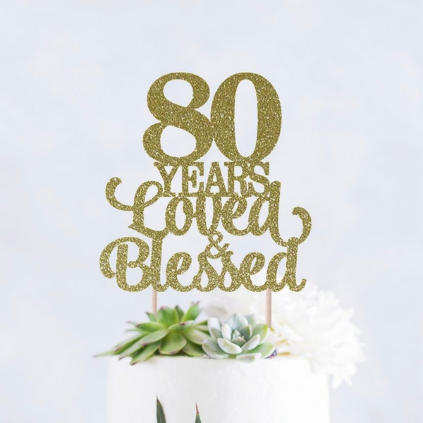 80 Years Loved Birthday Cake Topper Svg 80th Anniversary Etsy