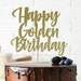 Happy Golden Birthday Cake Topper, Custom Birthday Cake Topper ...