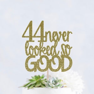 44th Birthday Cake Topper, 44 Never Looked so Good, 44th Birthday Cake ...