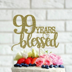 99 Years Blessed Cake Topper, 99th Birthday Cake Topper, Happy 99th, Anniversary Cake Topper, 99 ...