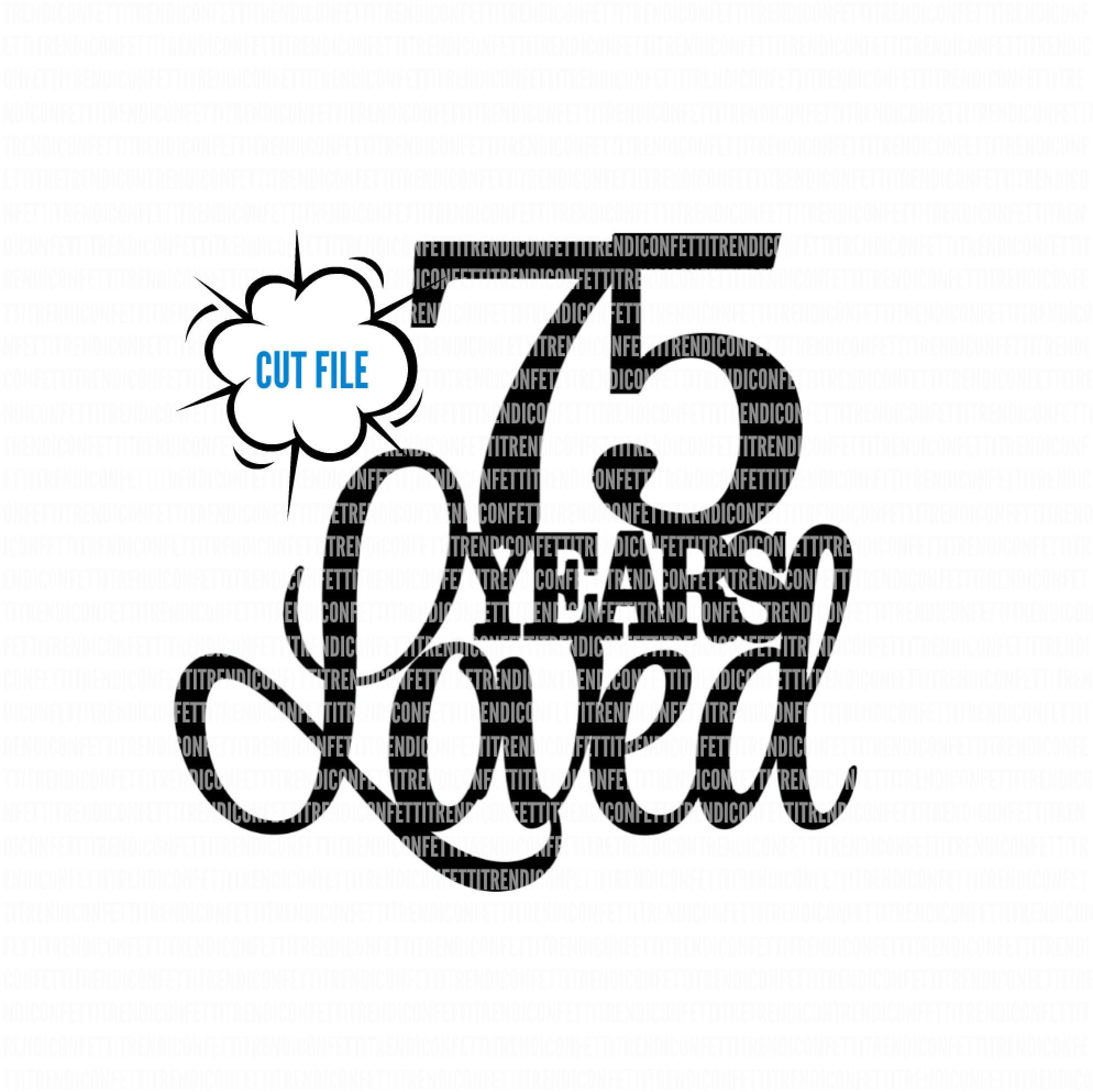 75 Years Loved svg 75th Birthday svg Cake Topper svg | Etsy