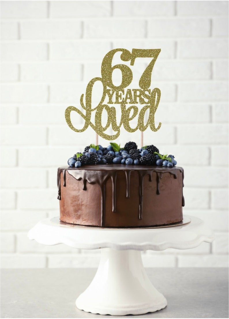 67 Years Loved Cake Topper, 67th Birthday Cake Topper, Happy 67th ...