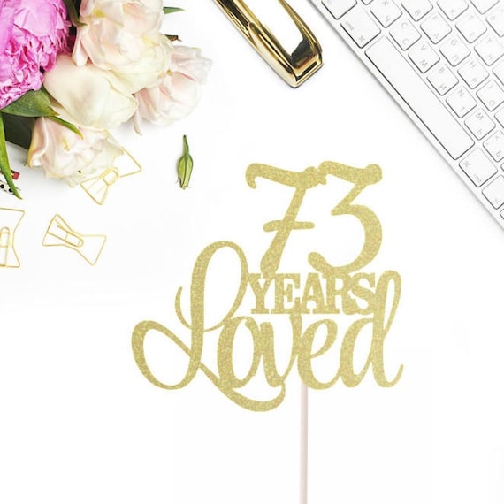 73 Years Loved Cake Topper 73rd Birthday Cake Topper Happy | Etsy