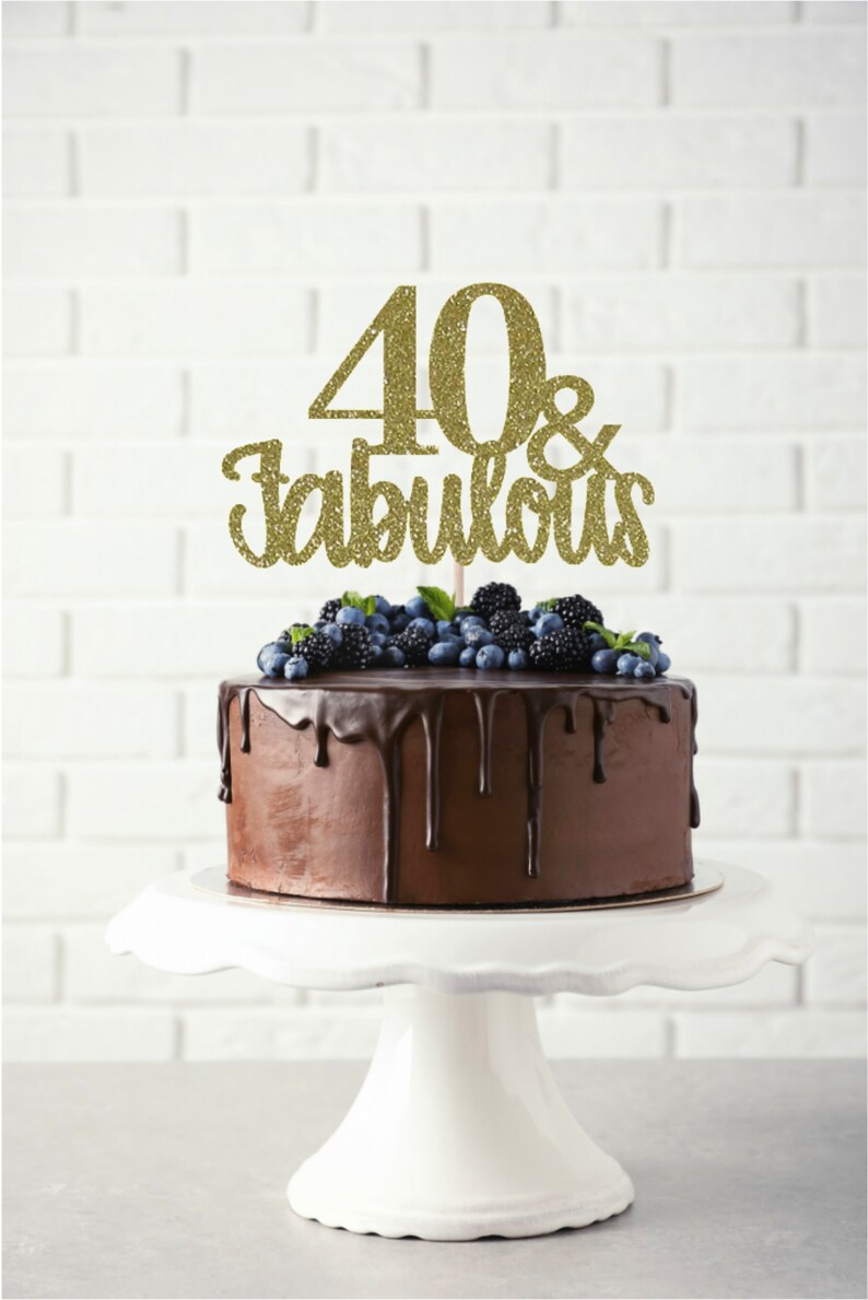 40 and Fabulous Cake Topper Birthday Cake Topper Happy 40th | Etsy