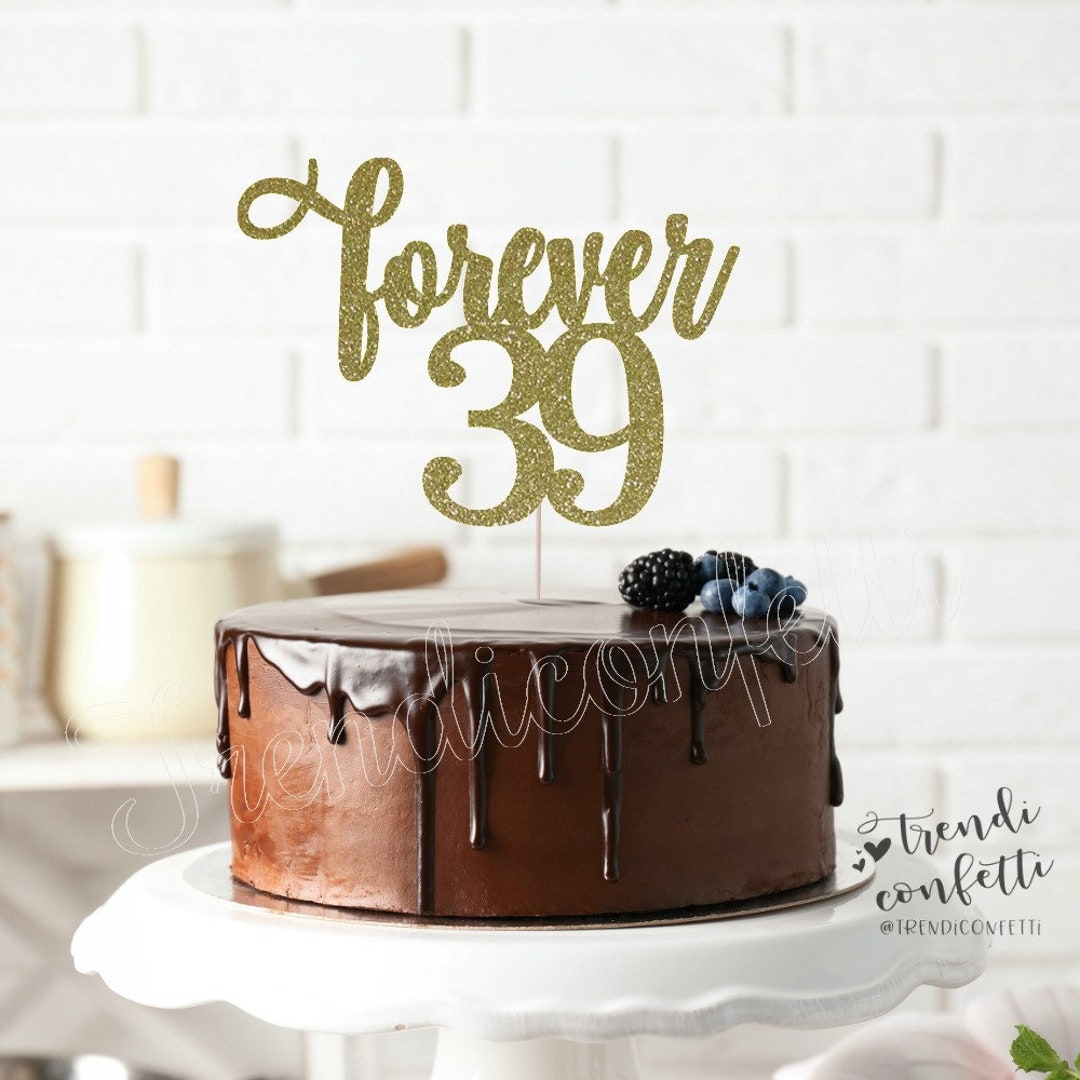 Forever 39 Cake Topper, 40th Birthday Cake Topper, Happy 40th Birthday ...