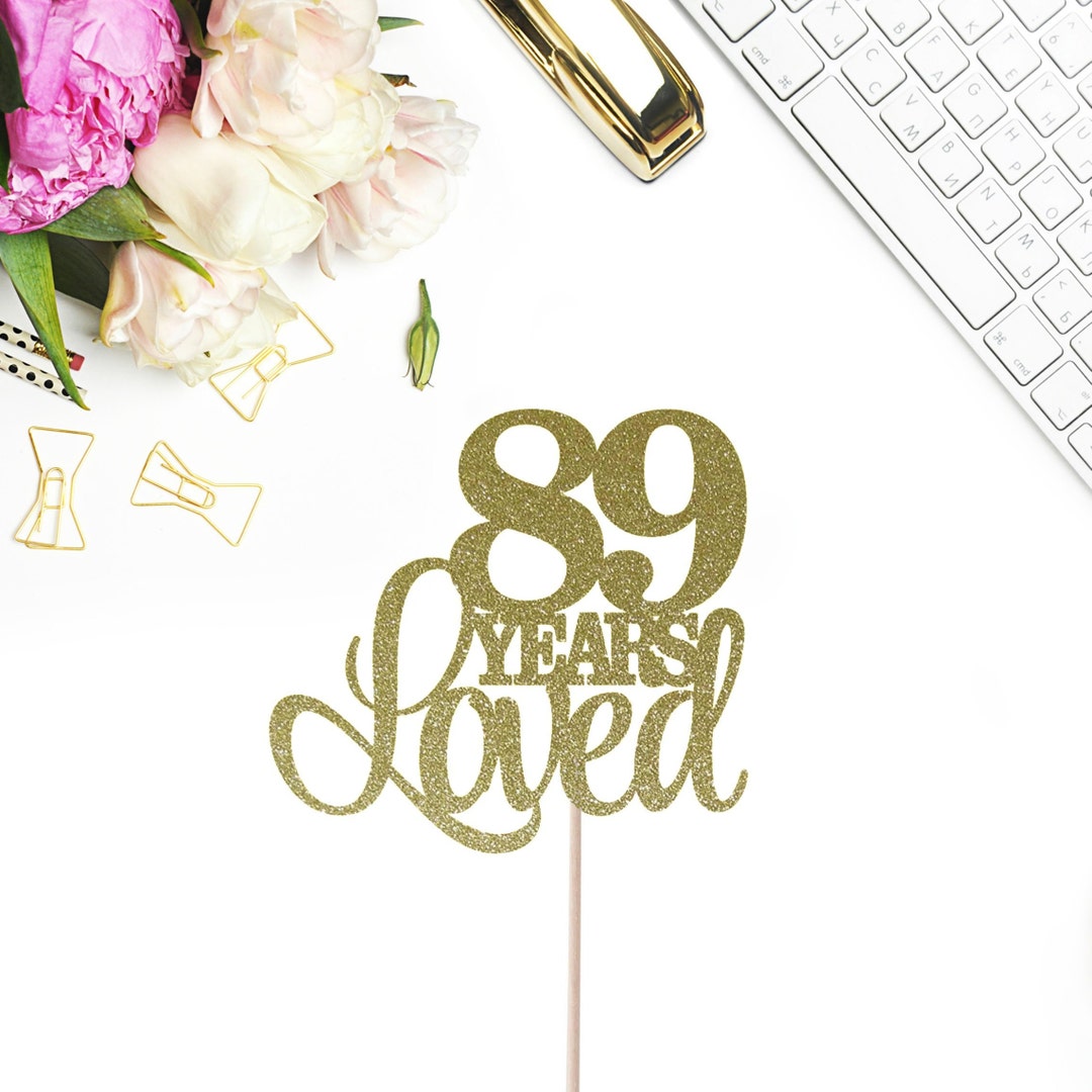 89 Years Loved Cake Topper, 89th Birthday Cake Topper, Happy 89th ...
