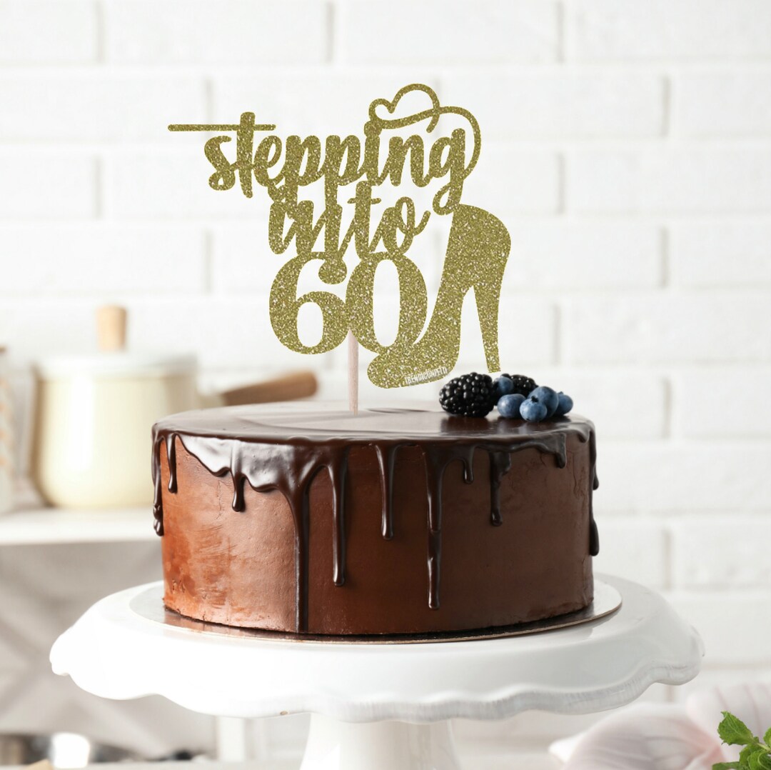 Stepping Into 60 Cake Topper, Birthday Cake Topper, Happy 60th Birthday ...