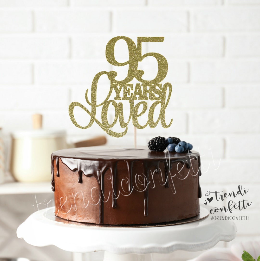 95 Years Loved Cake Topper, 95 Cake Topper, Birthday Cake Topper ...