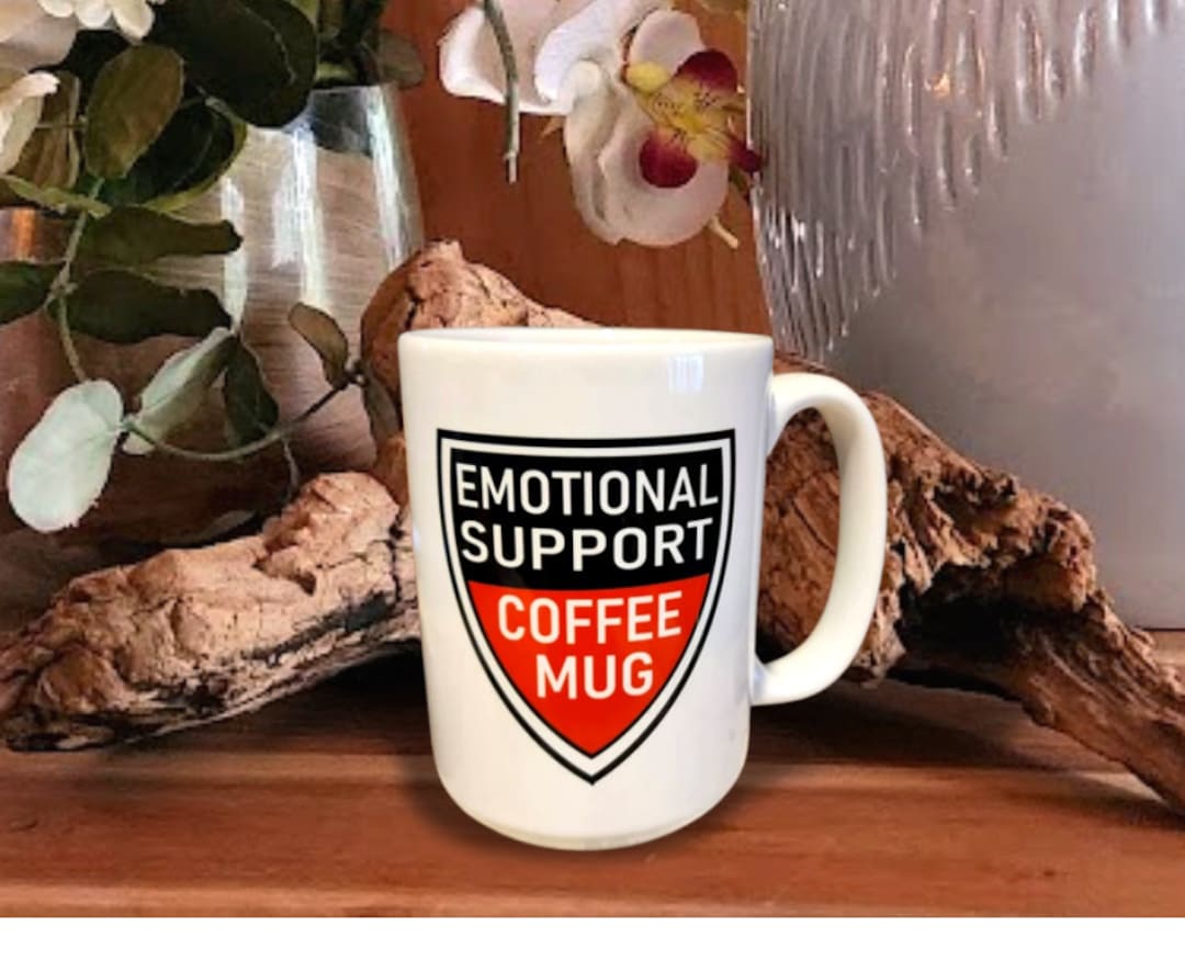 Emotional Support Funny Mug, Funny Coffee Lover Mug, Emotional Support ...