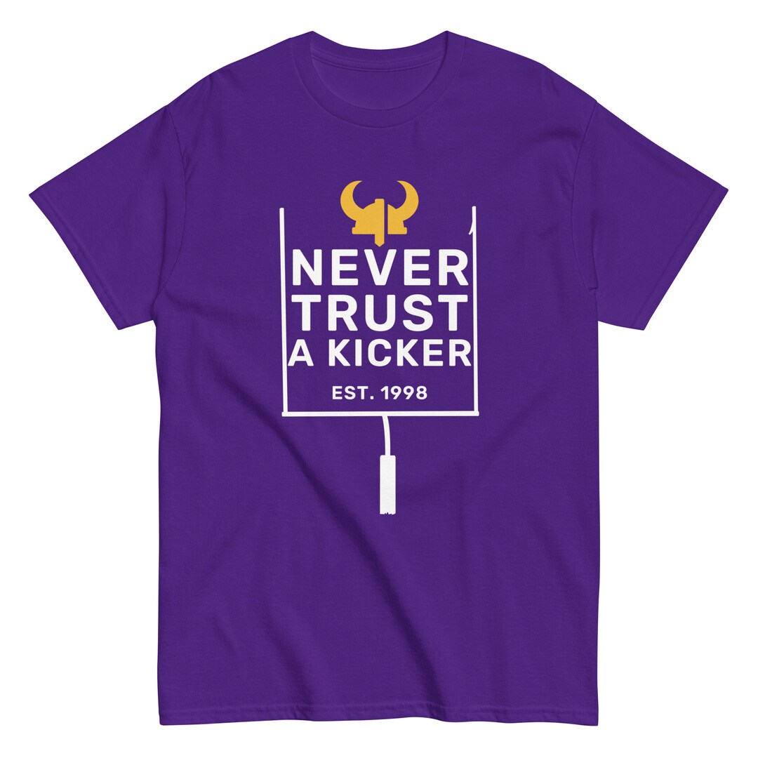 Never Trust A Kicker Funny Humor Vikings Minnesota Football Unisex T ...