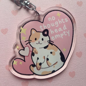 No Thoughts Head Empty Acrylic Keychain | Cute Cat Meme Keychain - Etsy