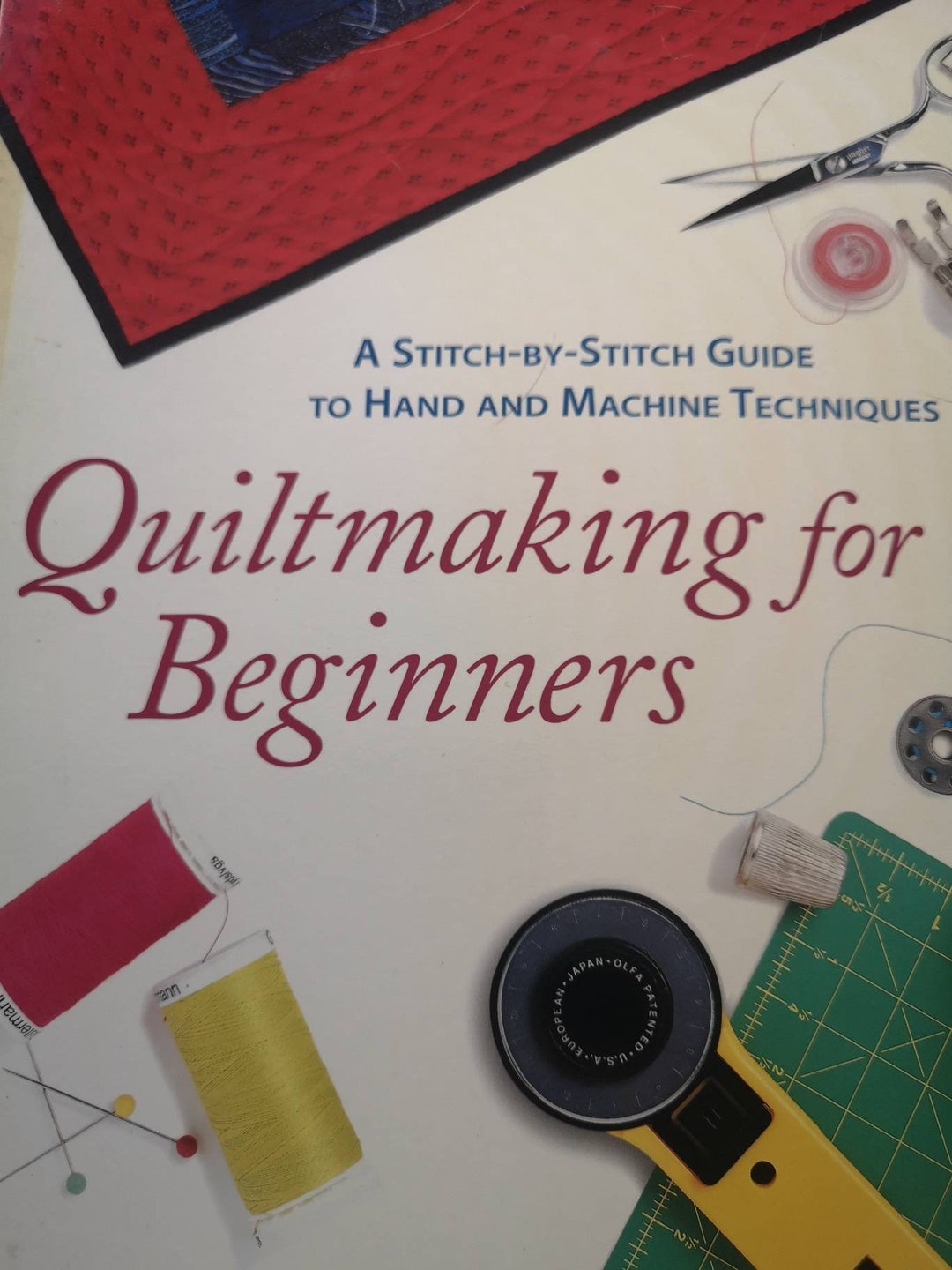 Quiltmaking for Beginners Guide to Hand and Machine Techniques Book ...