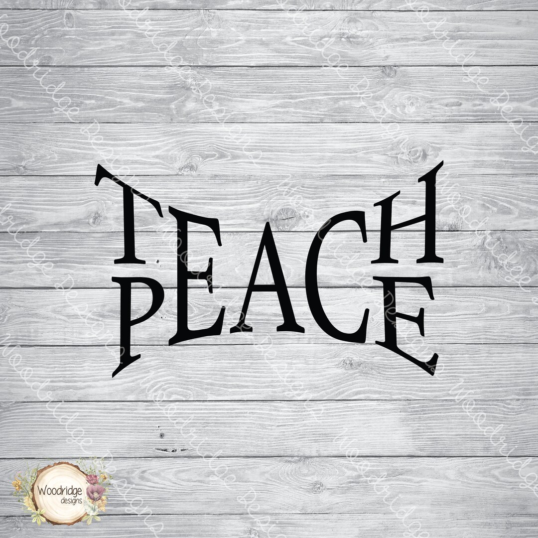 Teach Peace | Motivational | SVG, EPS, PNG | Digital File | Cut File - Etsy