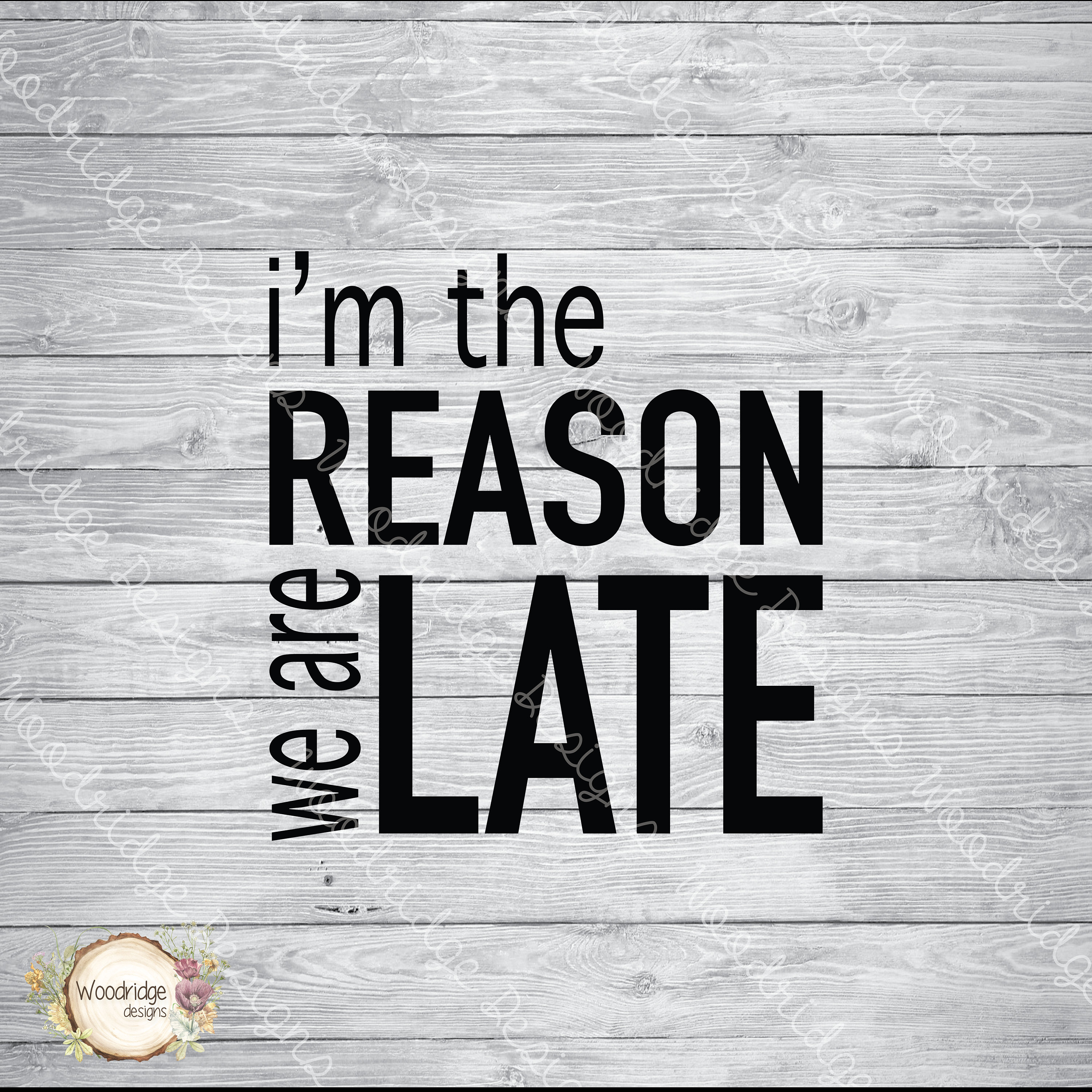 I'm the Reason We Are Late | Digital File | Eps, Png, Svg - Etsy