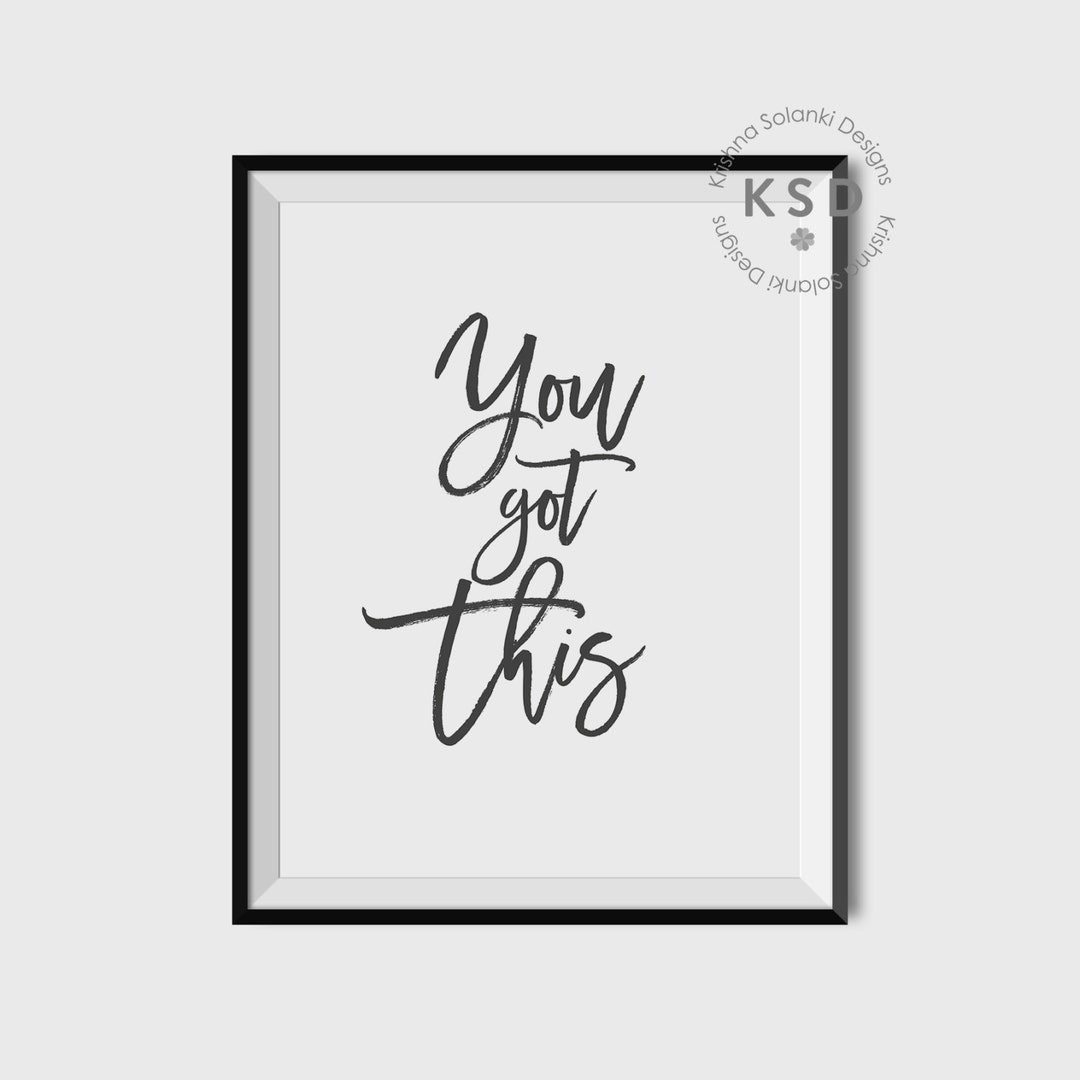 You Got This Instant Downloadable Art Print/printable Side - Etsy