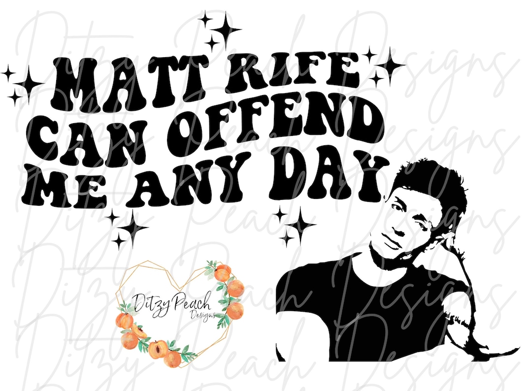 Matt Rife Can Offend Me Any Day SVG PNG Cut File for Cricut Silhouette ...