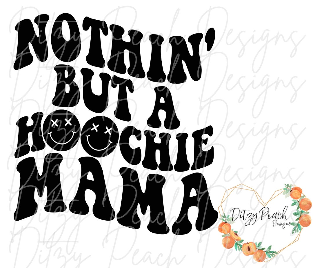 Nothing but a Hoochie Mama SMILEY Design SVG PNG Cut File for Cricut ...
