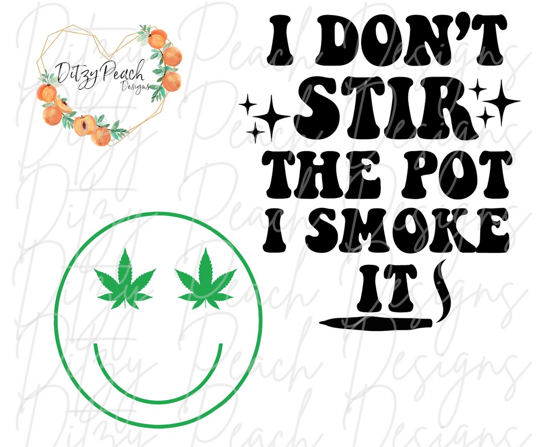 I Don't Stir the Pot I Smoke It Smiley SVG PNG Cut File for Cricut ...
