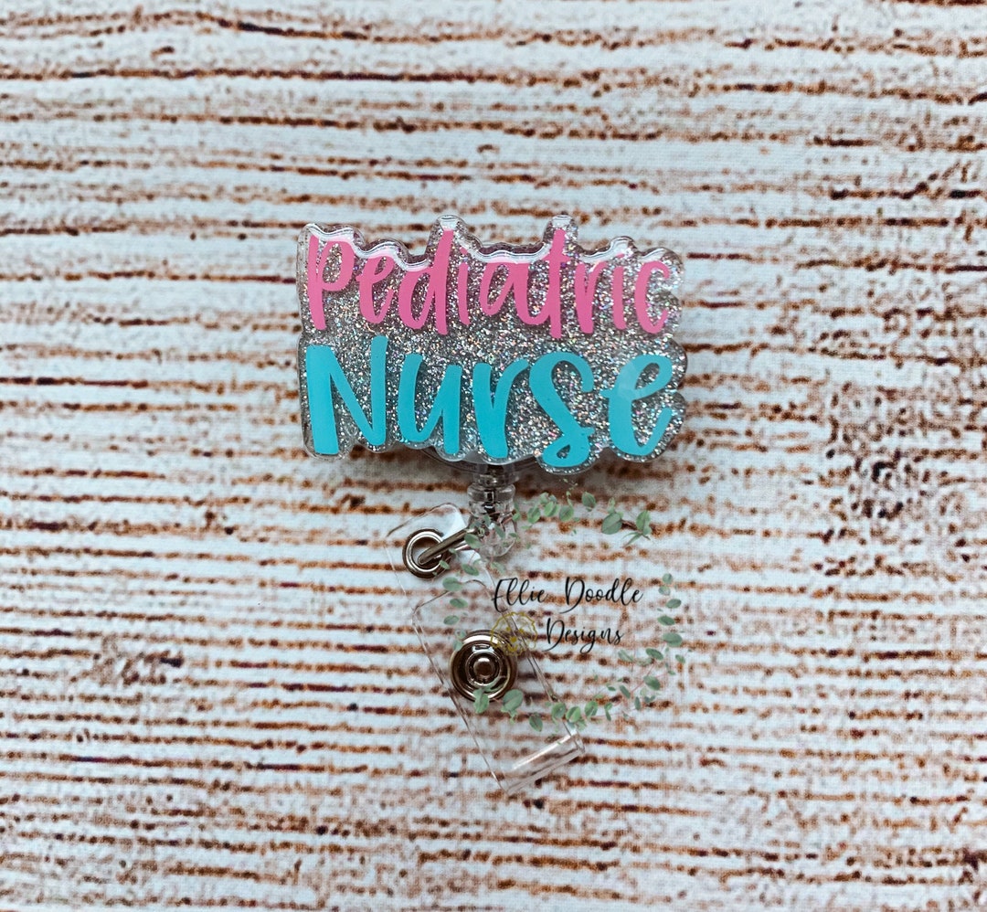 Pediatric Nurse Acrylic Badge Reel Peds Nurse Hospital ID Holder - Etsy