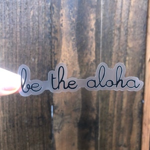 Be the Aloha Cursive Black Text Clear Sticker, Waterproof Outdoor Vinyl ...