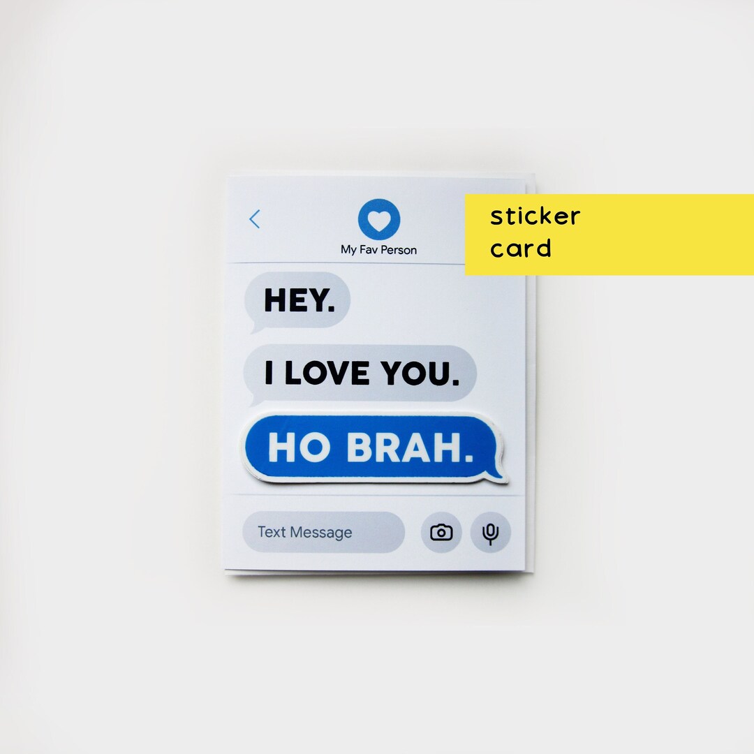 Hey I Love You Ho Brah, Sticker A2 Greeting Card, Die Cut, Weatherproof ...