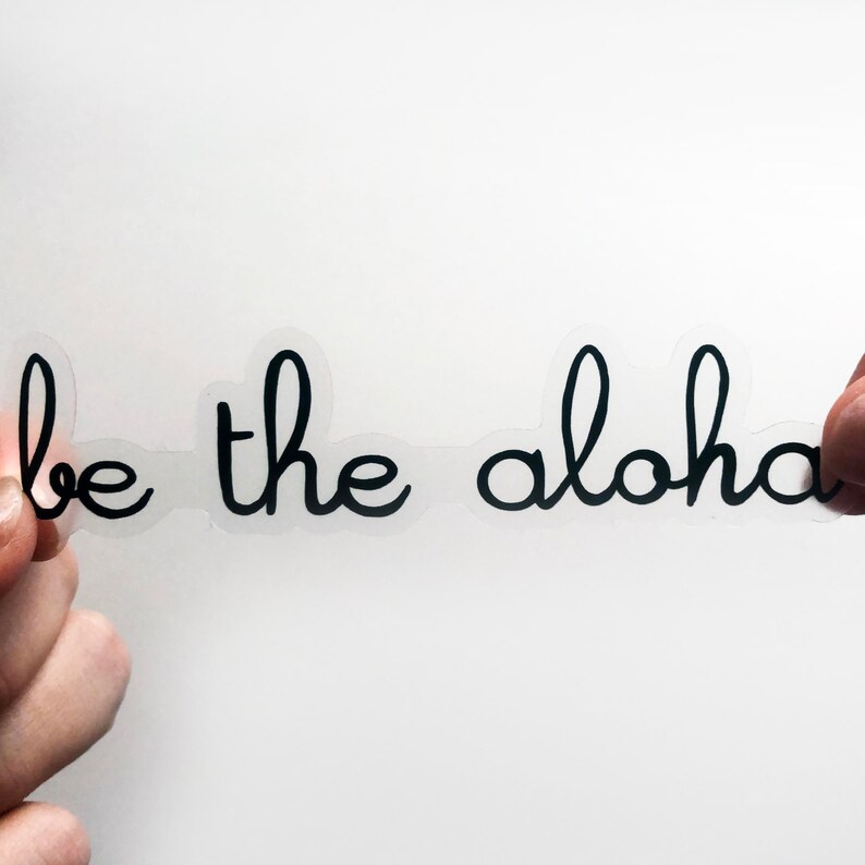Be the Aloha Cursive Black Text Clear Sticker Waterproof - Etsy