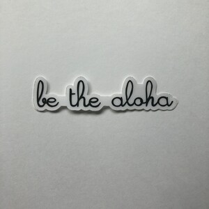 Be the Aloha Cursive Black Text Clear Sticker, Waterproof Outdoor Vinyl ...