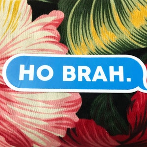 Ho Brah Sticker: Hawaiian Pidgin Slang, Weatherproof Vinyl 3.73" X 1 ...