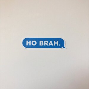Ho Brah Sticker: Hawaiian Pidgin Slang, Weatherproof Vinyl 3.73" X 1 ...