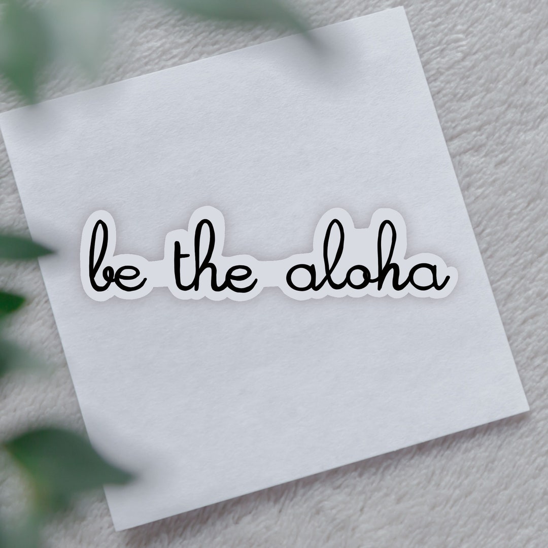 Be the Aloha Cursive Black Text Clear Sticker, Waterproof Outdoor Vinyl ...
