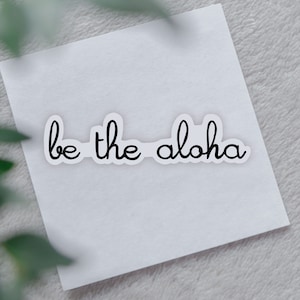 Be the Aloha Cursive Black Text Clear Sticker, Waterproof Outdoor Vinyl ...