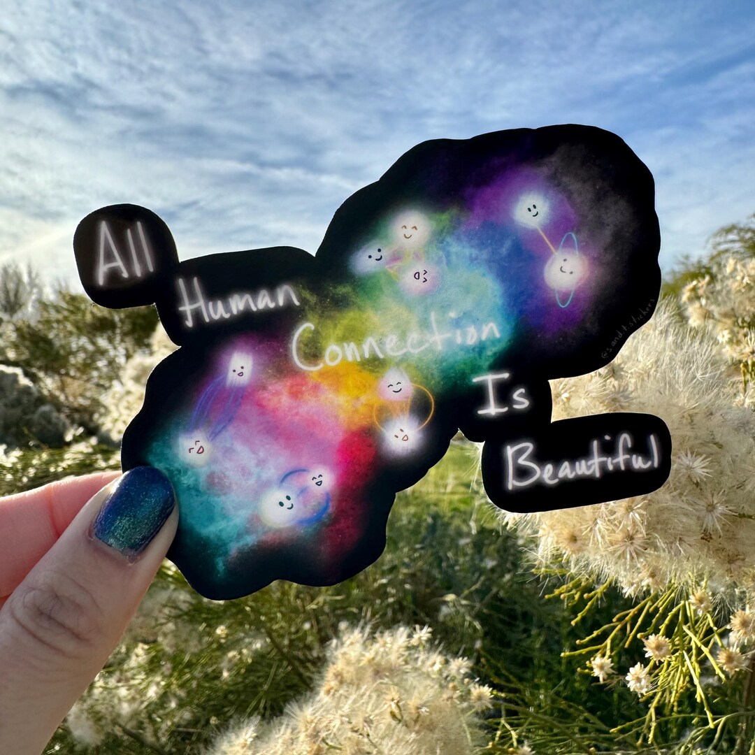 All Human Connection is Beautiful Sticker | 4.5 Inch Waterproof Vinyl ...