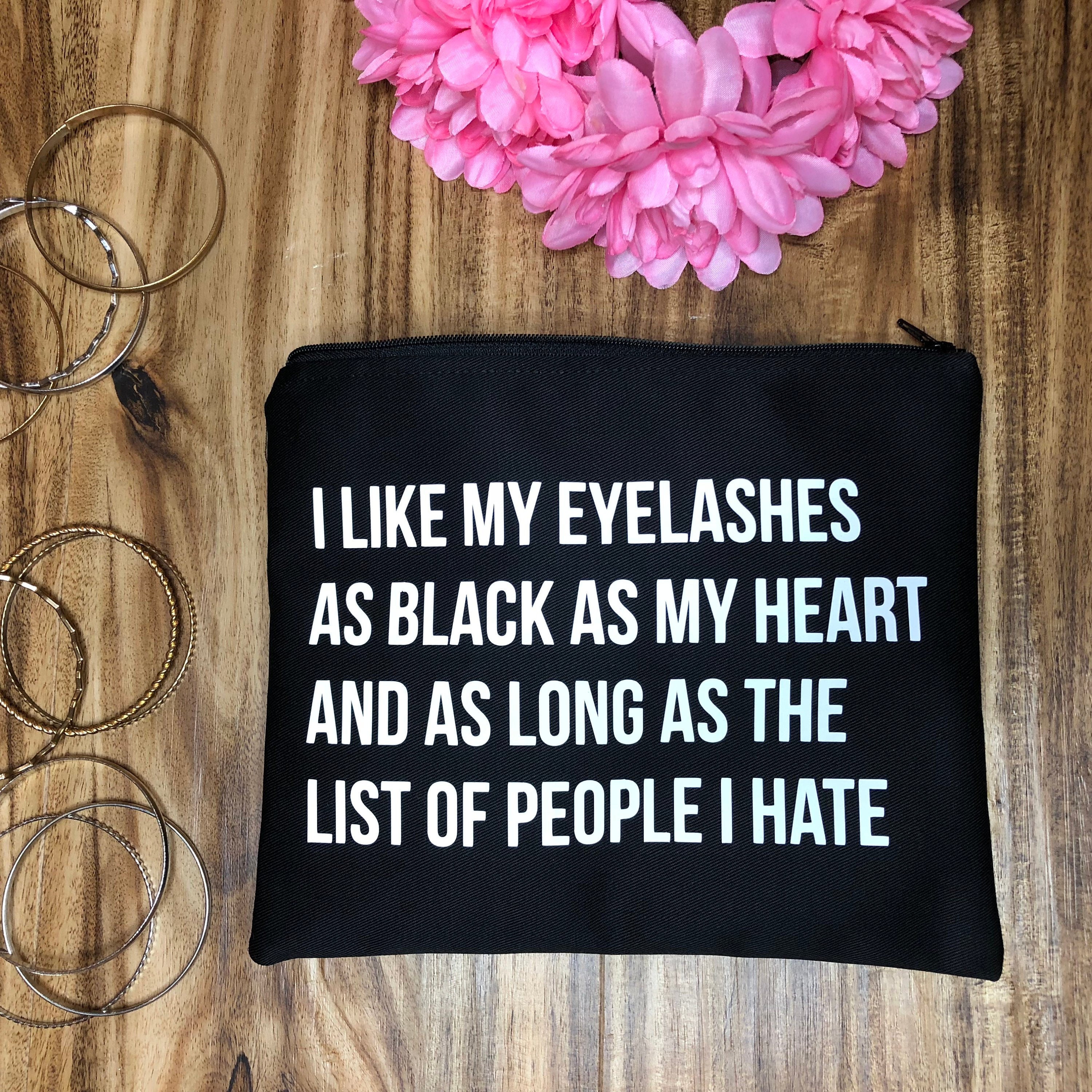 I Like My Eyelashes as Black as My Heart and as Long as the List of ...