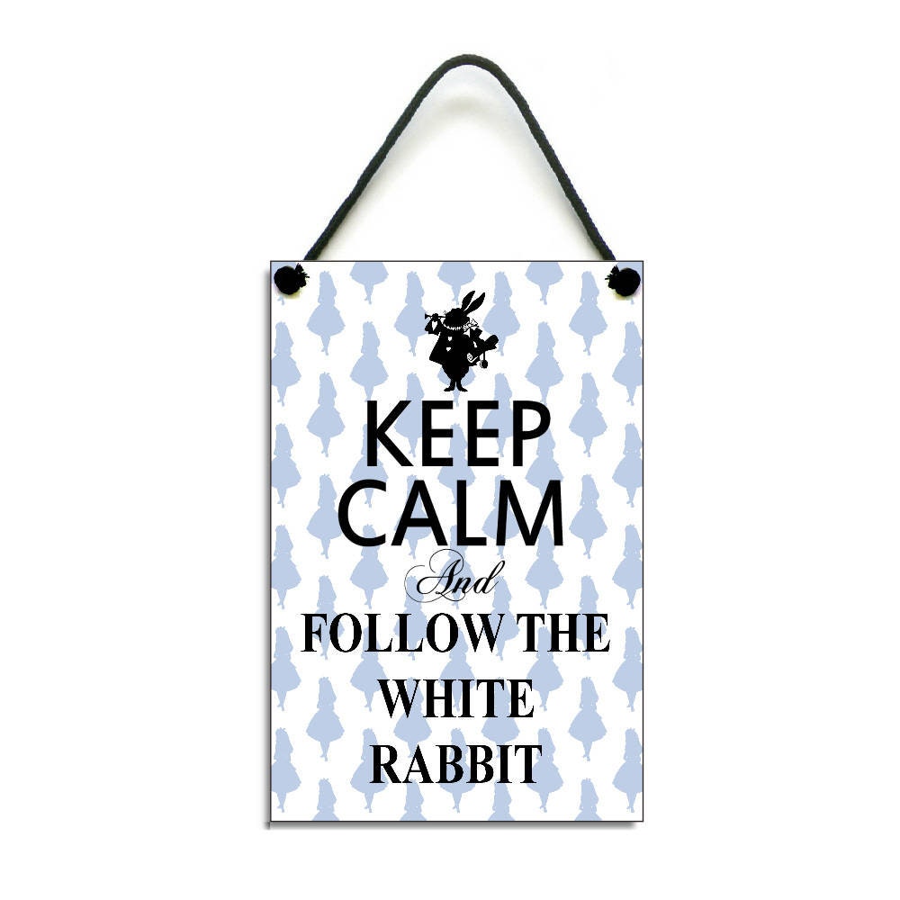 Keep Calm And Follow The White Rabbit