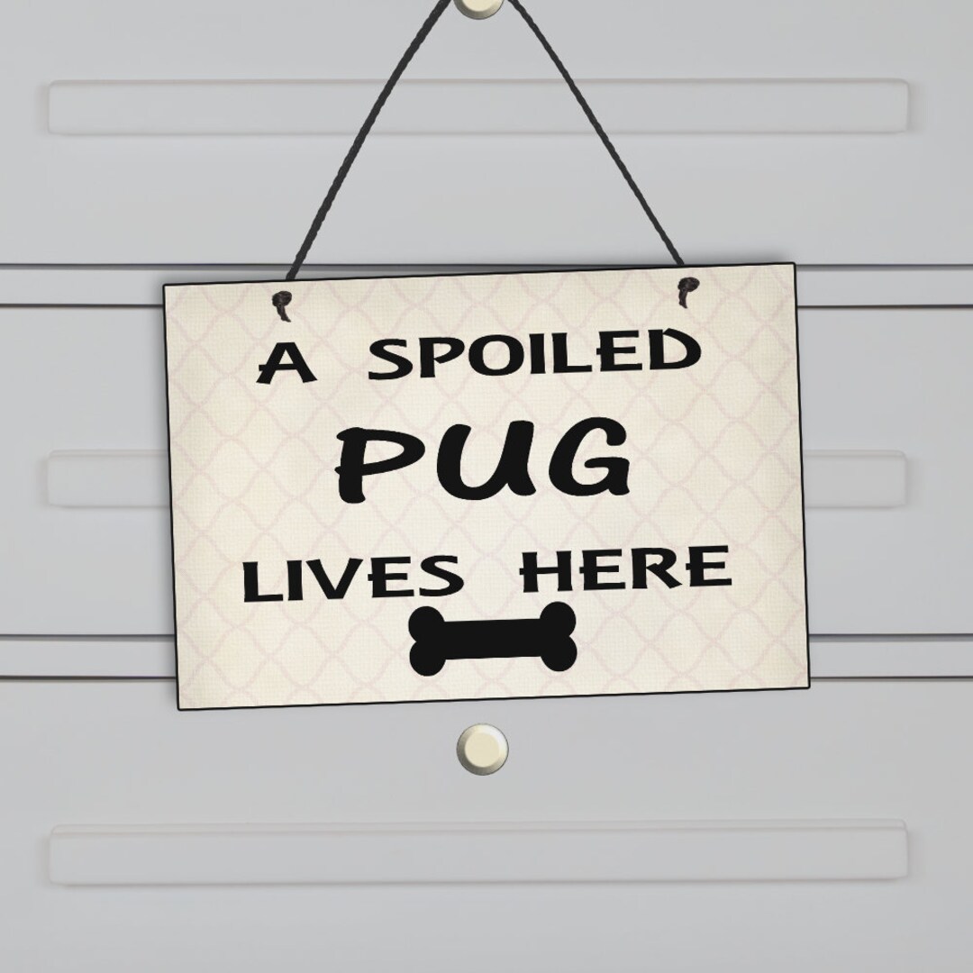 Pug Dog Sign-pug Dog-spoilt Pug Sign-pug Dog Owner Gift-pug Dog Lover ...